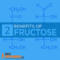 Fructose Benefits, Side Effects and Dosage