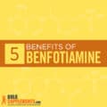 Benfotiamine: Benefits, Side Effects & Dosage
