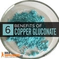 Copper Gluconate: Benefits, Side Effects & Dosage