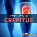 Crepitus: Characteristics, Causes & Treatment