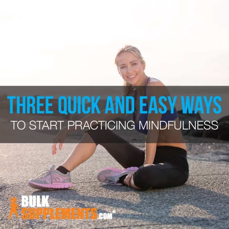 3 Quick & Easy Ways to Start Practicing Mindfulness Every Day